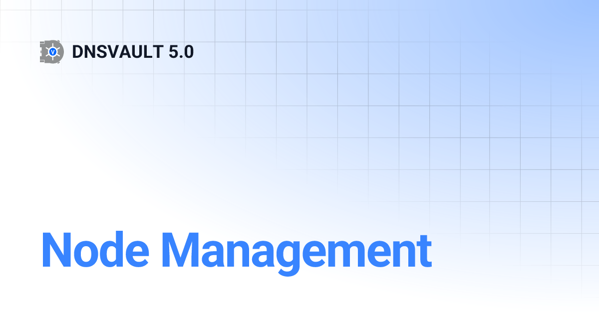Node Management | DNSVAULT 5.0